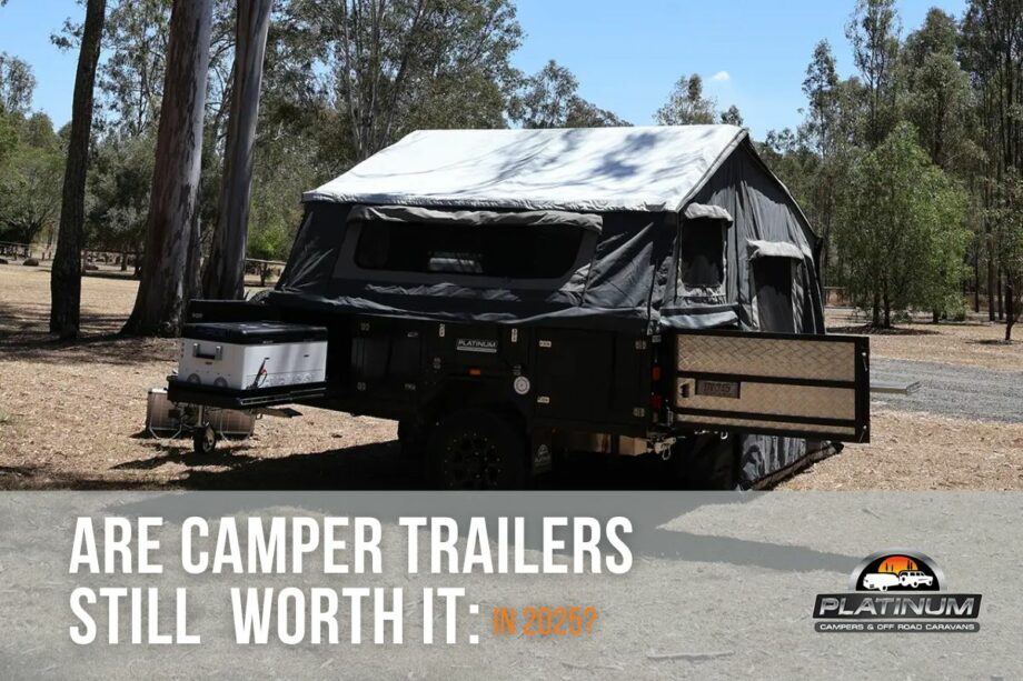 Are camper trailers still worth it in 2025? - Platinum Campers